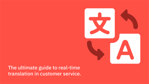 The ultimate guide to real-time translation in customer service. | Transcom